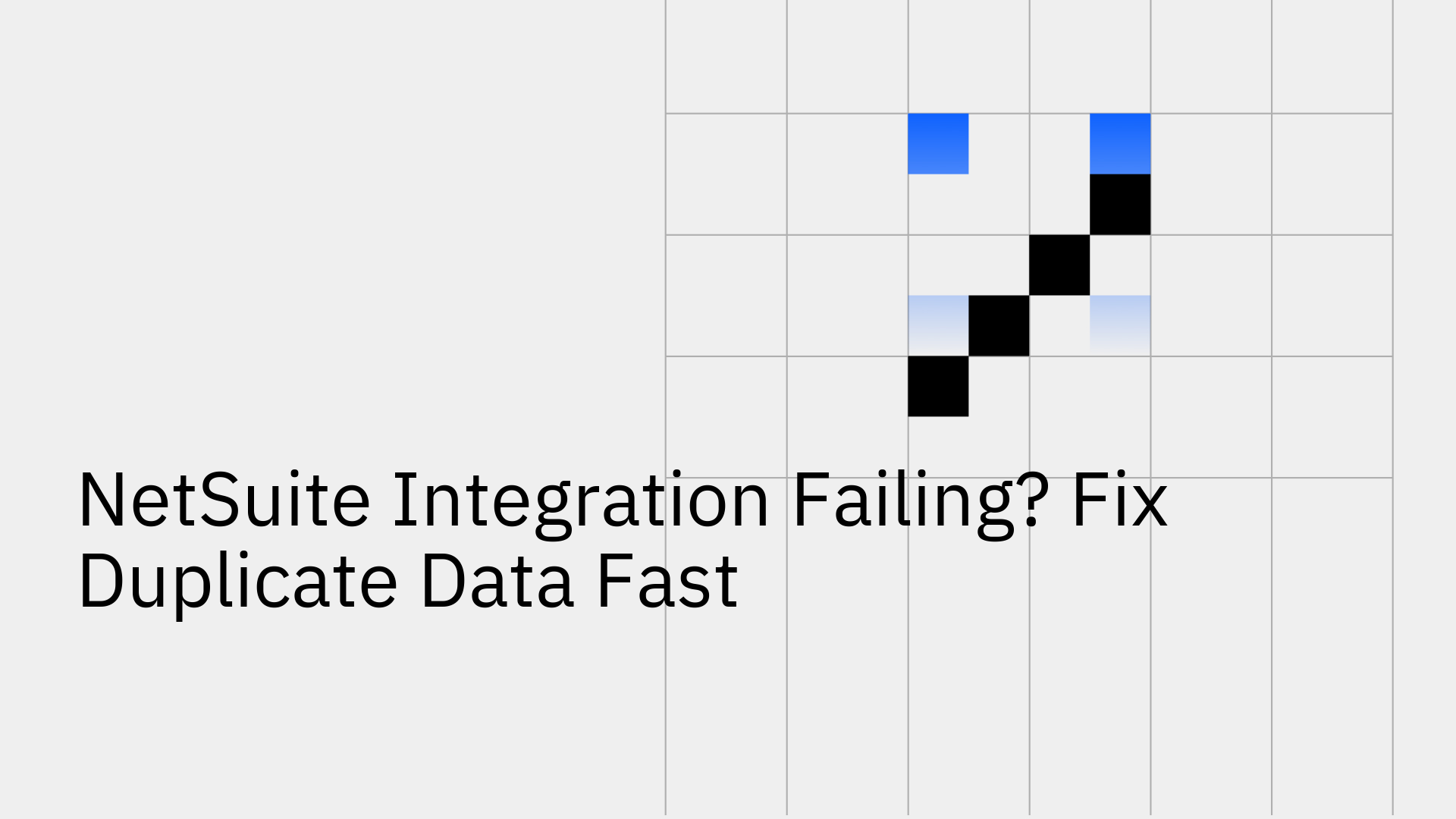 NetSuite Integration Failing? Fix Duplicate Data Fast